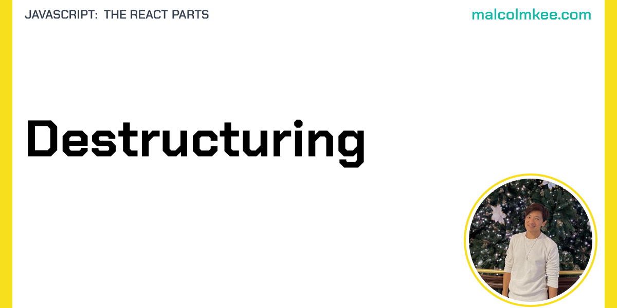 Destructuring - JavaScript: The React Parts