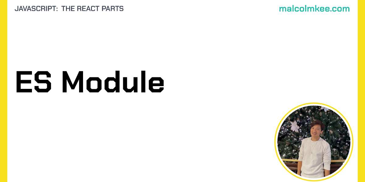 ES Module - JavaScript: The React Parts
