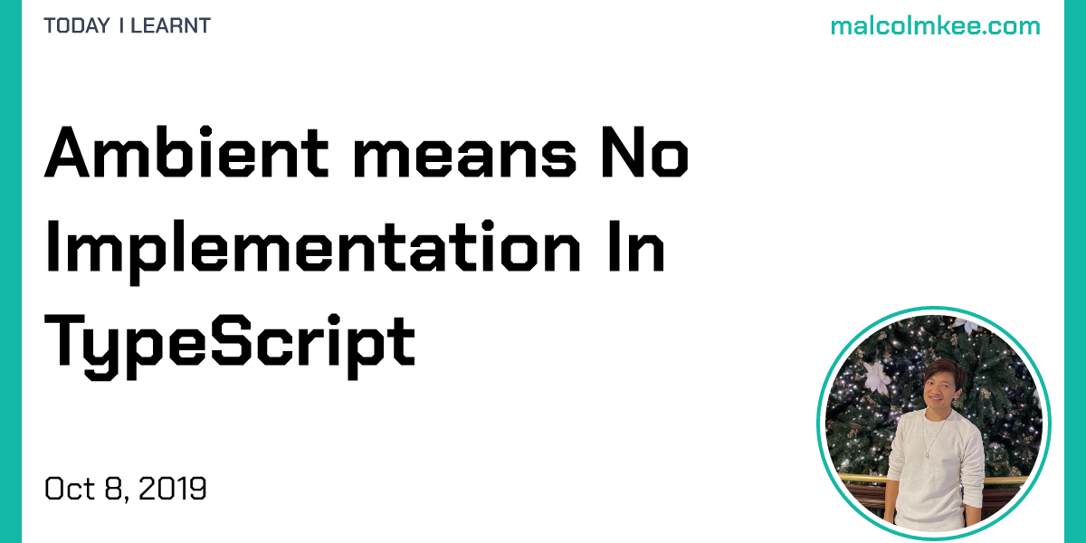 Ambient Means No Implementation In Typescript