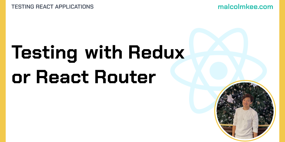 Testing With Redux Or React Router Testing React Applications